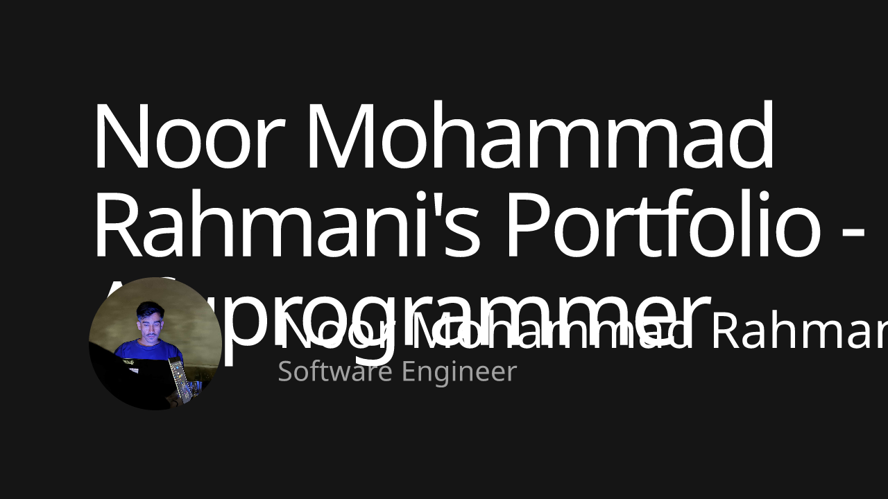 Noor Mohammad Rahmani's Portfolio - Afgprogrammer